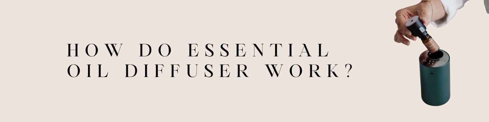 How Do Essential Oil Diffusers Work?